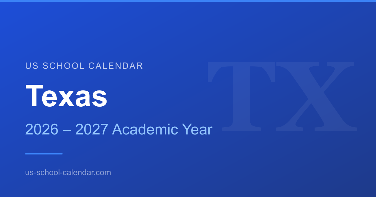 2027 School Calendar TX – Texas School Year 2026-2027 Dates & Holidays ...